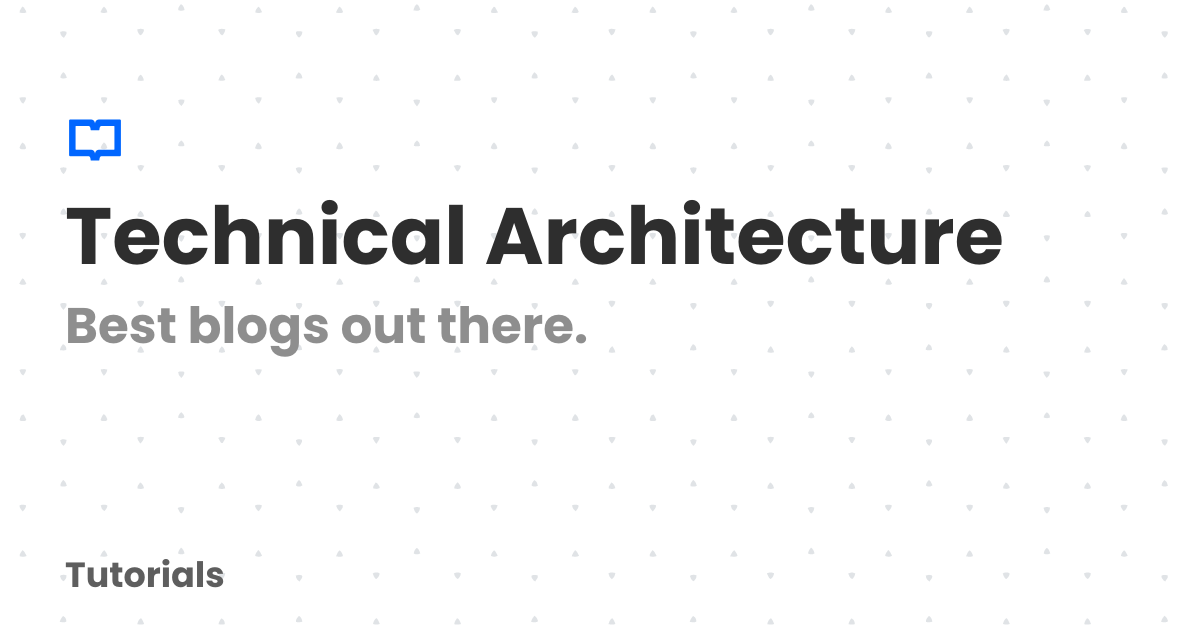 Technical Architecture | Tutorials