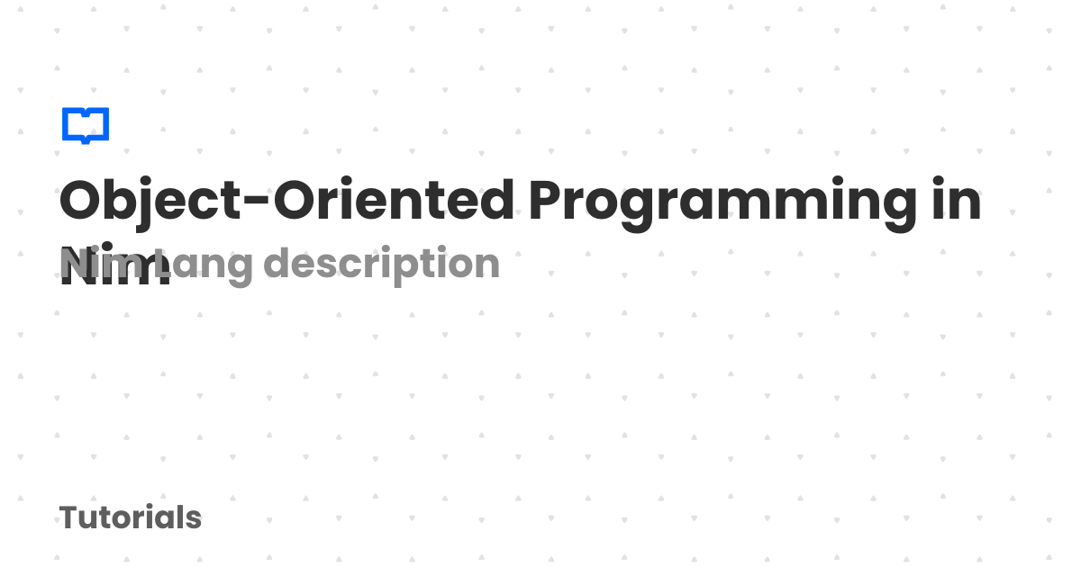 Object-Oriented Programming in Nim | Tutorials