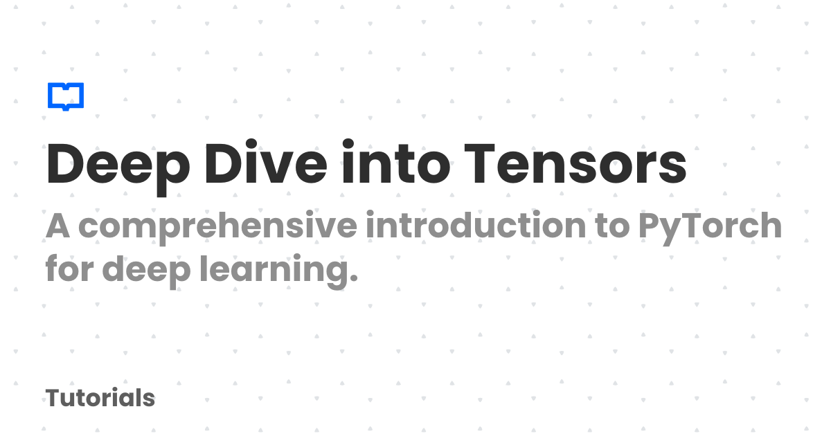 Deep Dive into Tensors | Tutorials