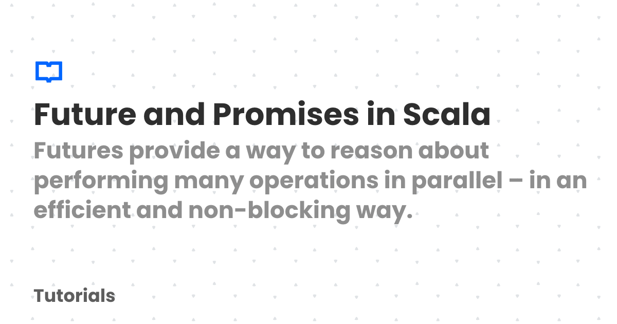 Future and Promises in Scala | Tutorials