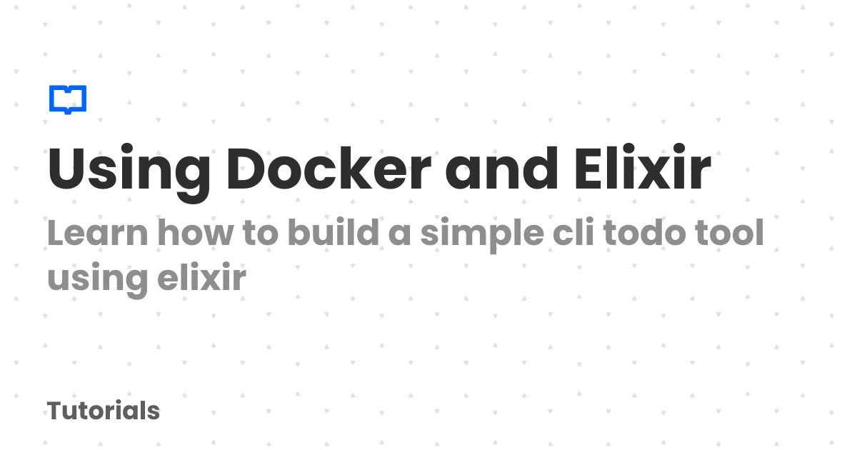 Using Docker and Elixir | Tutorials