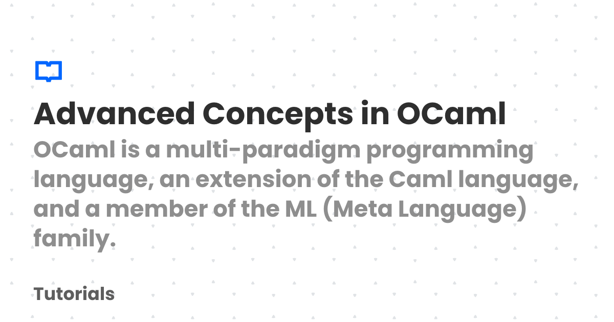Advanced Concepts in OCaml | Tutorials
