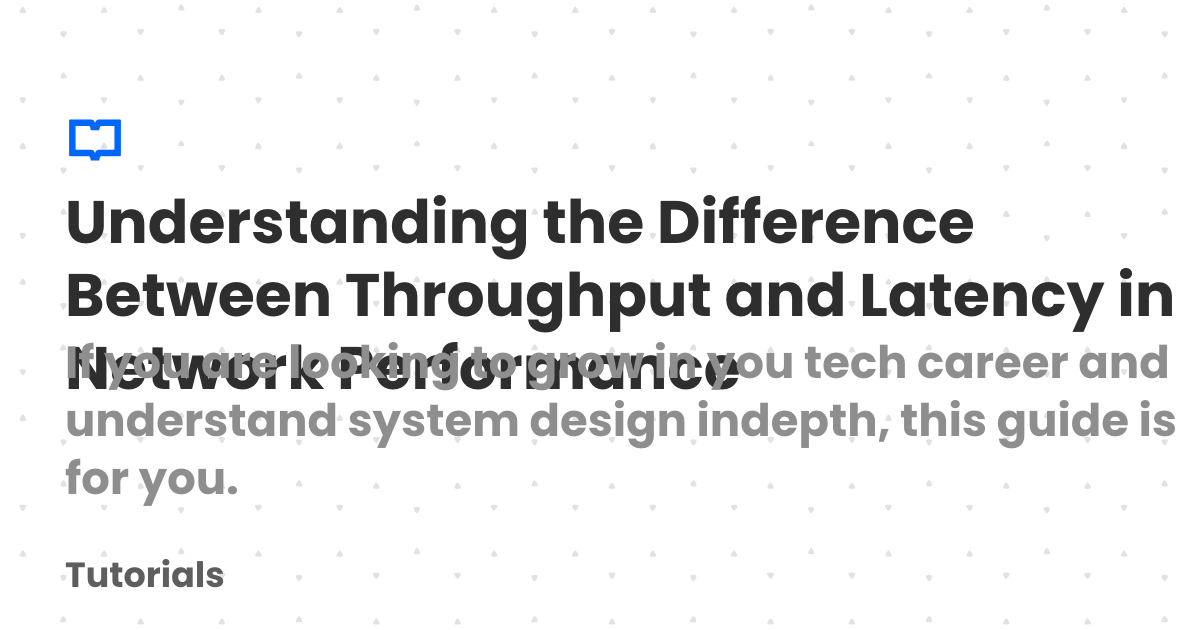 Understanding the Difference Between Throughput and Latency in Network Performance | Tutorials