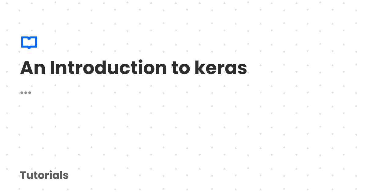 An Introduction to keras | Tutorials