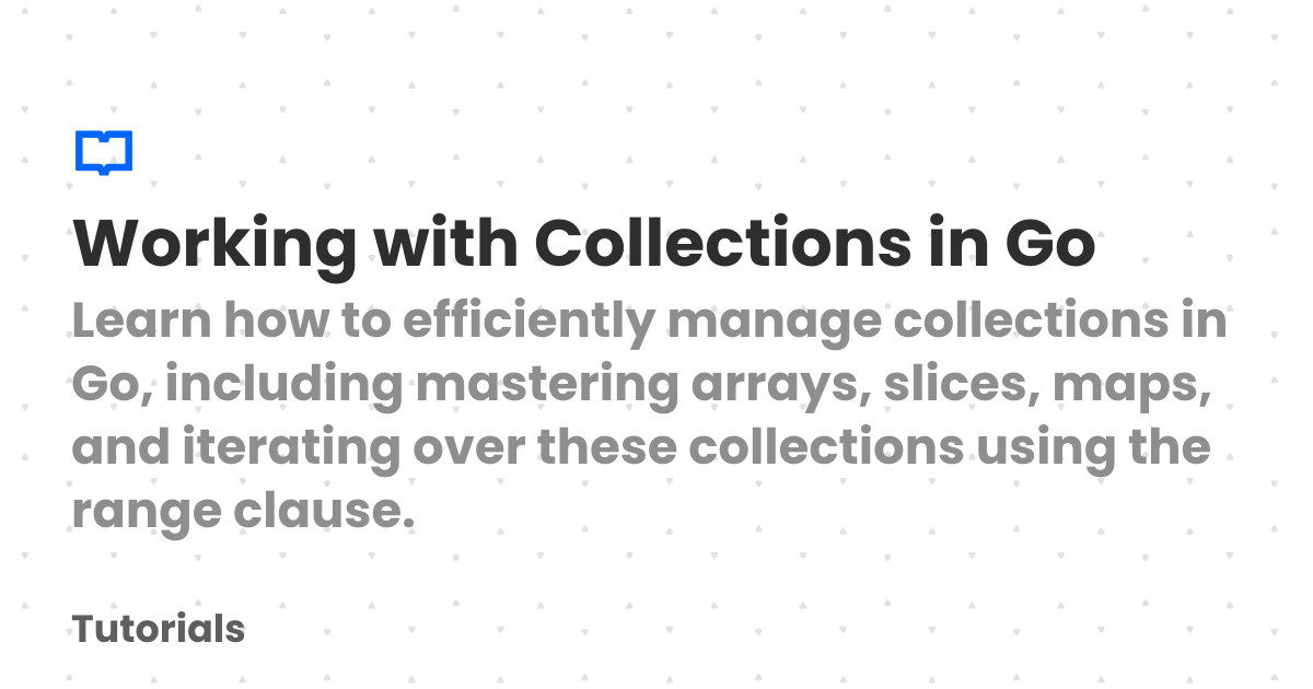 Working with Collections in Go | Tutorials