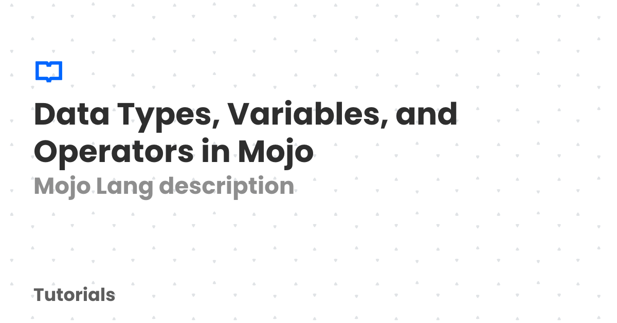 Data Types, Variables, and Operators in Mojo | Tutorials