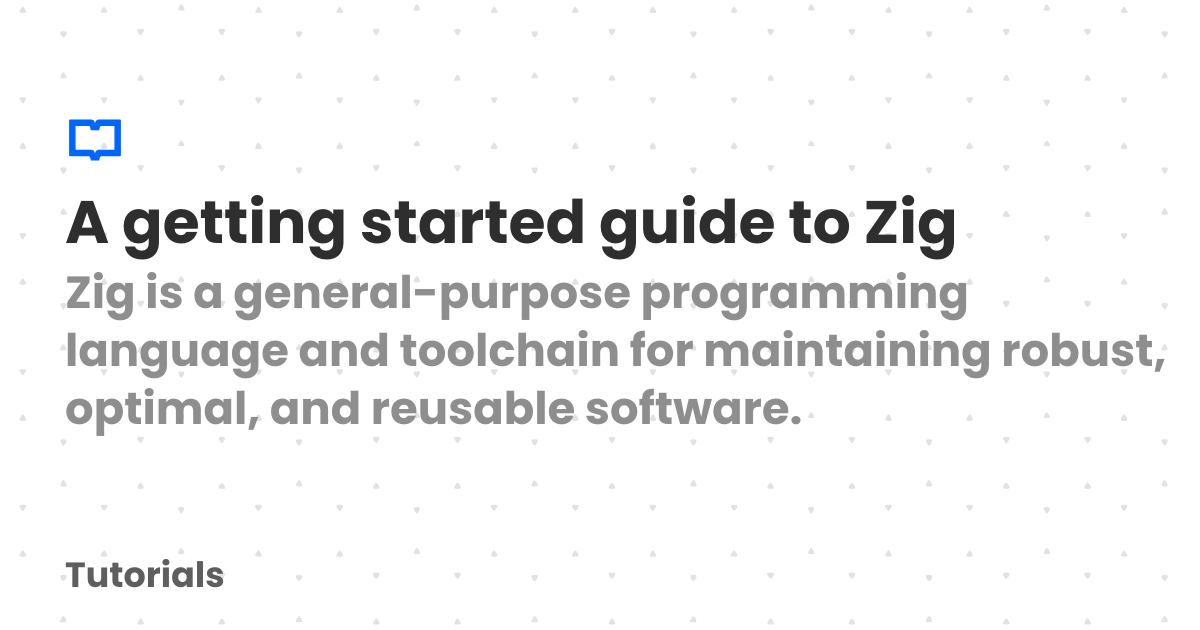 A getting started guide to Zig | Tutorials