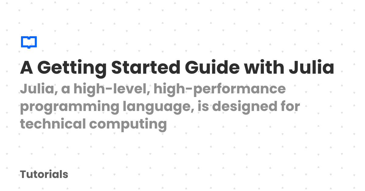 A Getting Started Guide with Julia | Tutorials