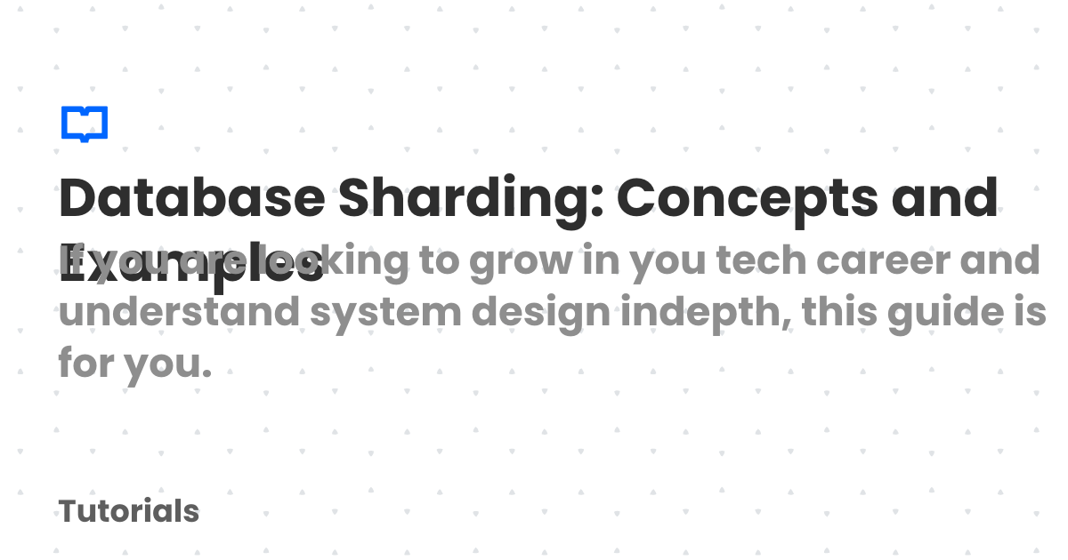 Database Sharding: Concepts and Examples | Tutorials Database Sharding: Concepts and Examples | Tutorials