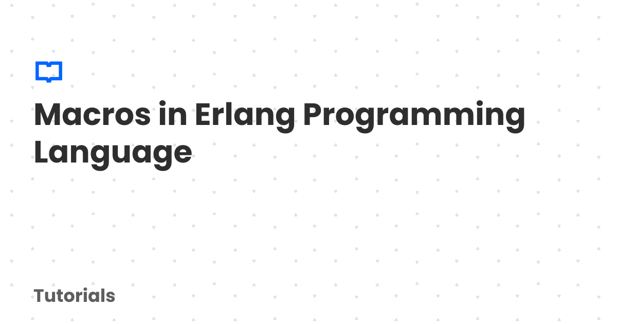 Macros In Erlang Programming Language Tutorials