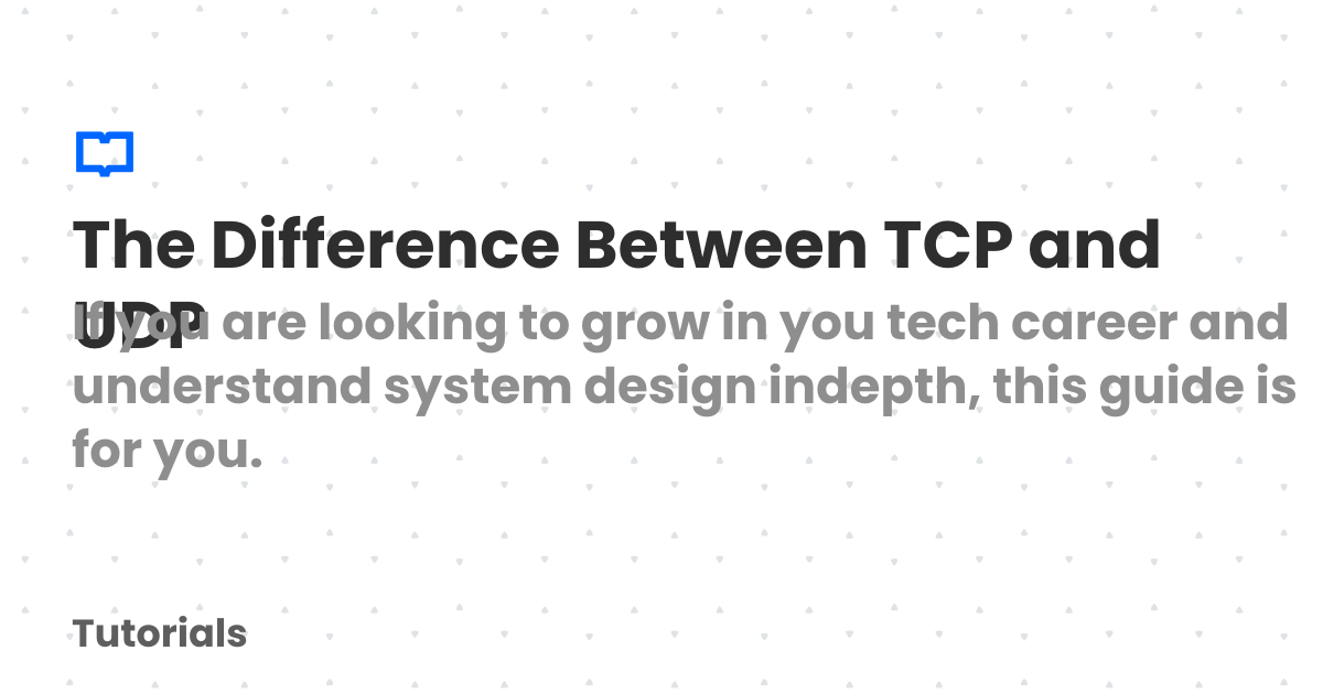 The Difference Between TCP and UDP | Tutorials