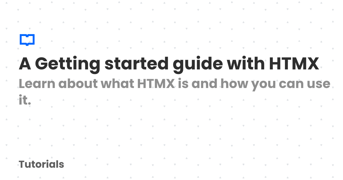 A Getting started guide with HTMX | Tutorials A Getting started guide with HTMX | Tutorials