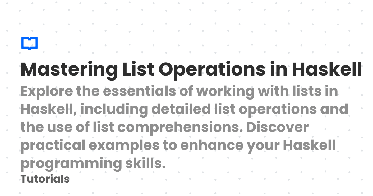 Mastering List Operations in Haskell | Tutorials Mastering List Operations in Haskell | Tutorials