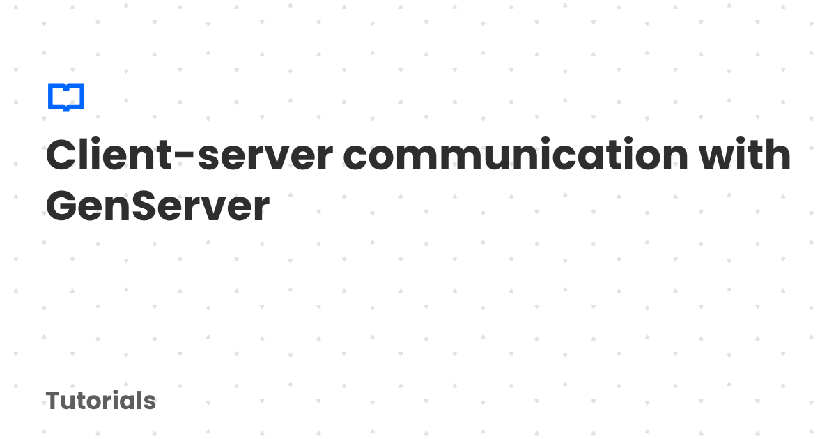 Client Server Communication With Genserver Tutorials