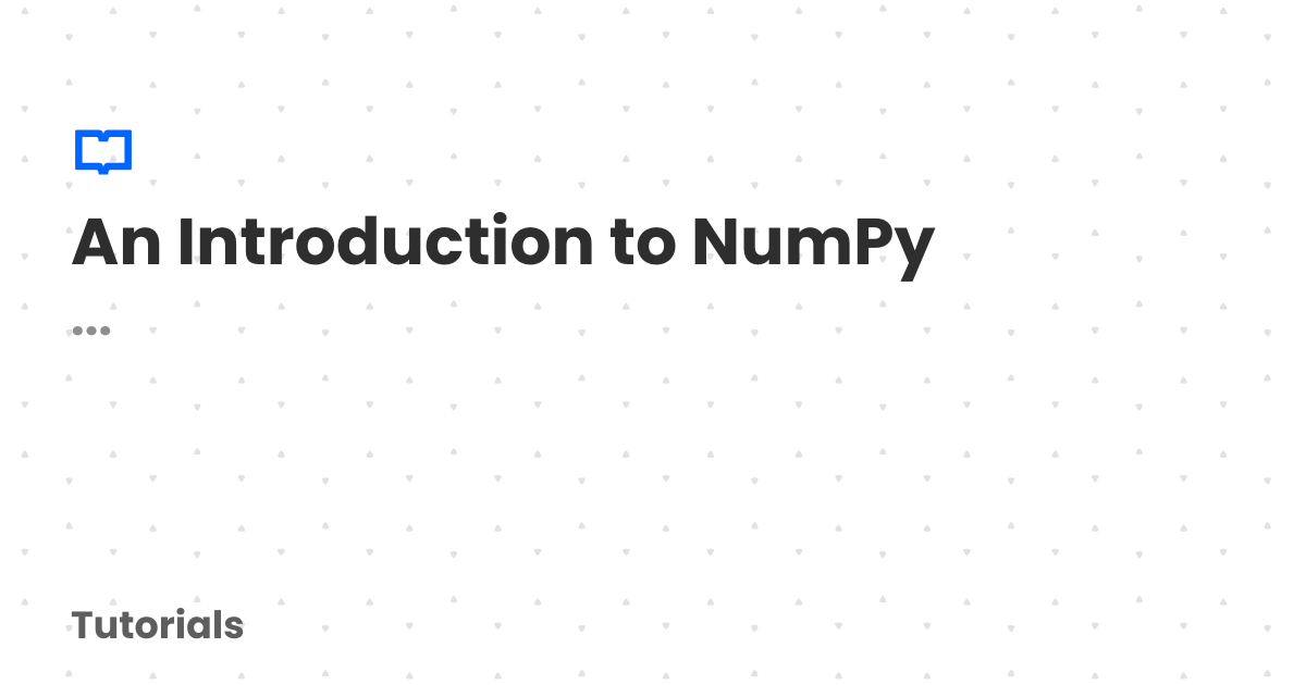 An Introduction to NumPy | Tutorials