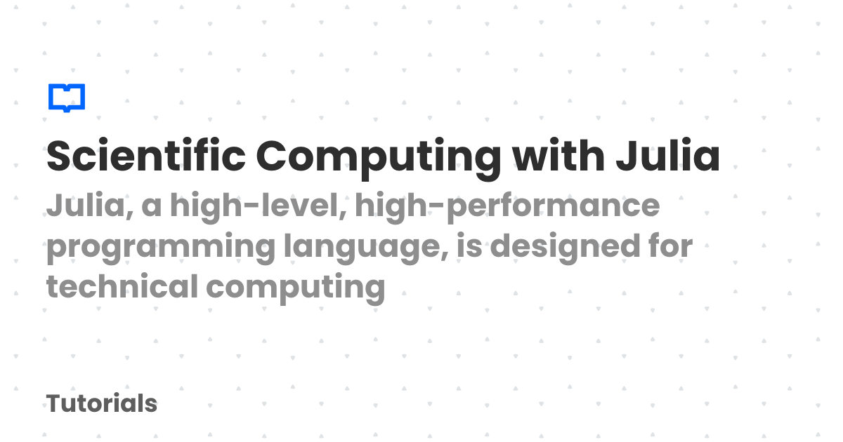 Scientific Computing with Julia | Tutorials