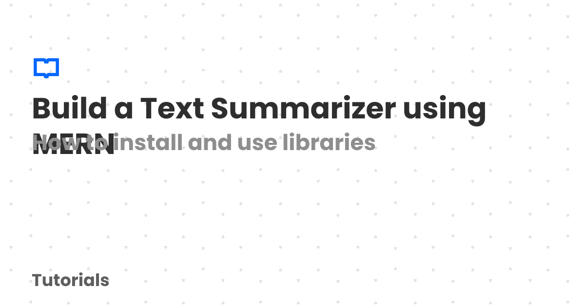 Build A Text Summarizer Using Mern Tutorials