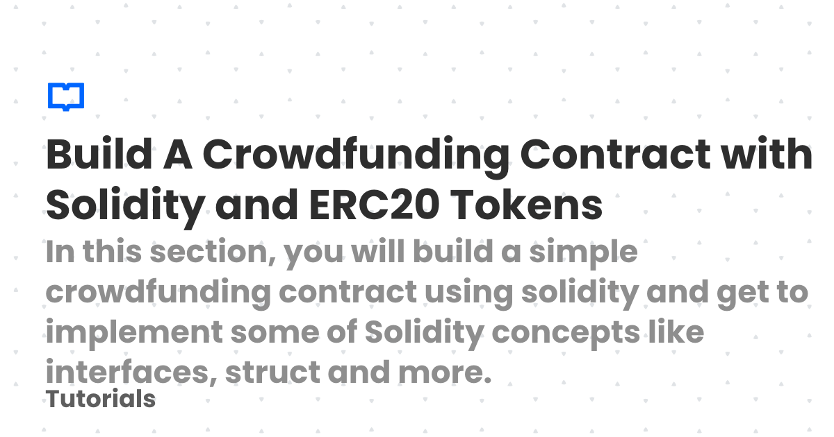 Build A Crowdfunding Contract with Solidity and ERC20 Tokens | Tutorials