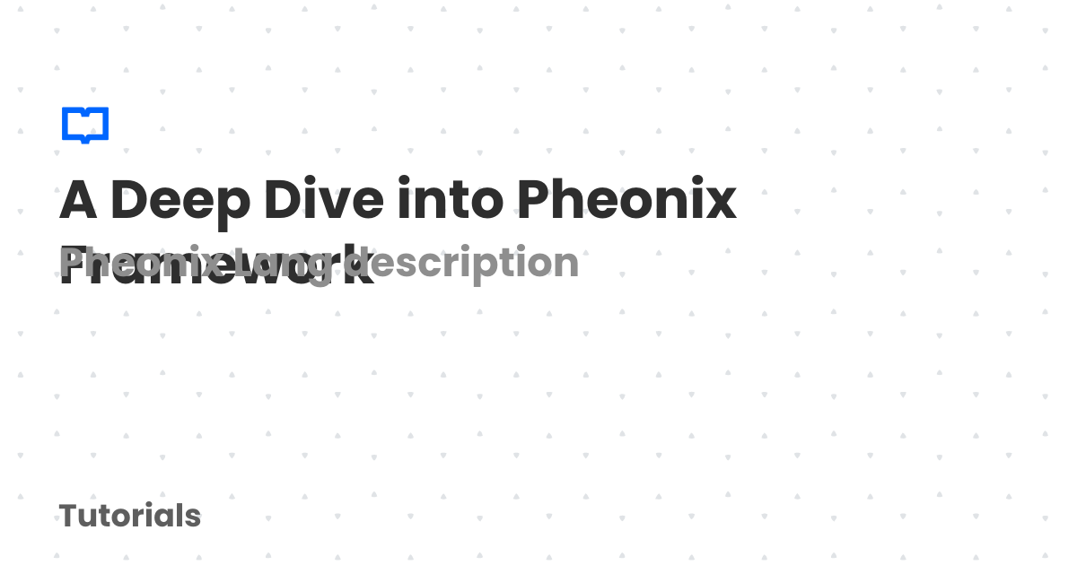 A Deep Dive into Pheonix Framework | Tutorials