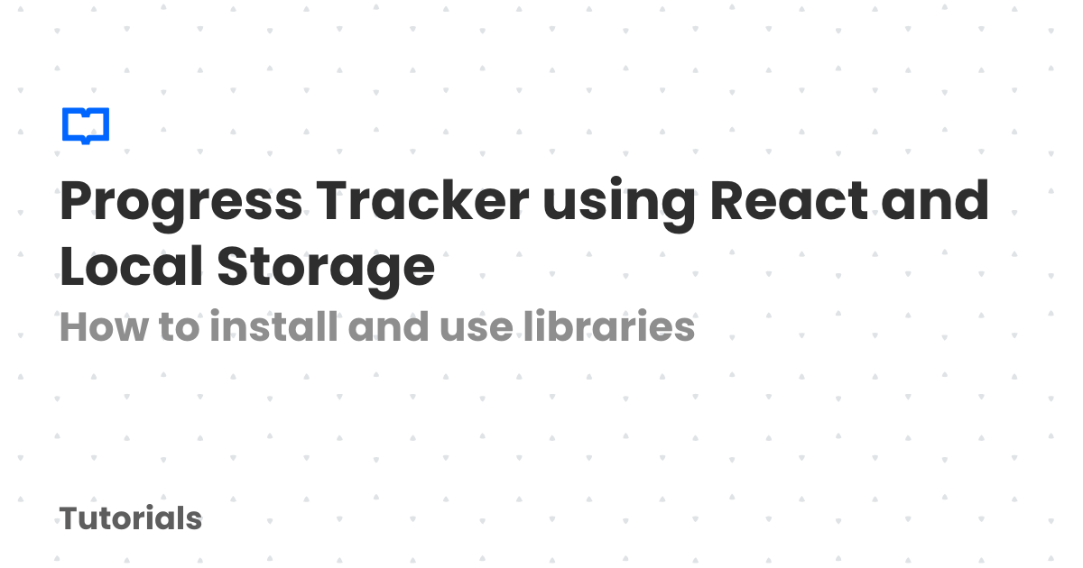 Progress Tracker using React and Local Storage | Tutorials