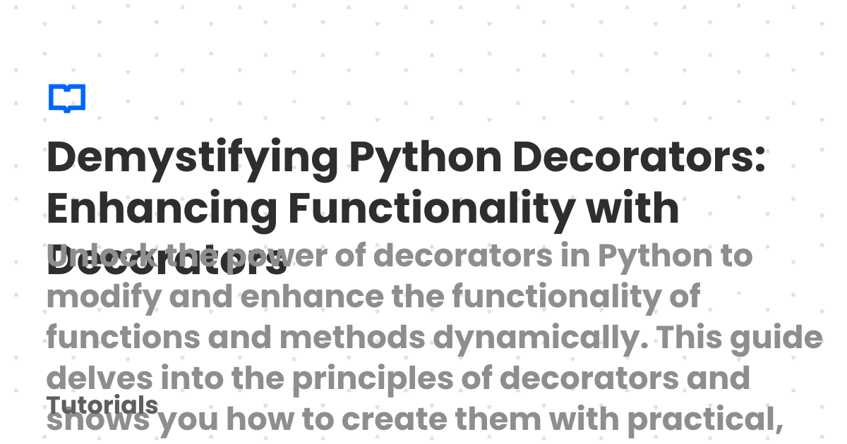 Demystifying Python Decorators: Enhancing Functionality with Decorators | Tutorials