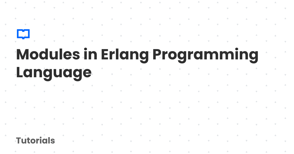 Modules in Erlang Programming Language | Tutorials