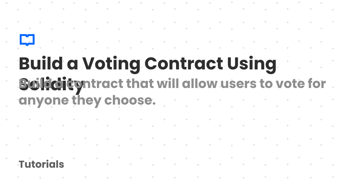 Build a Voting Contract Using Solidity | Tutorials
