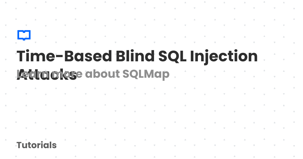 Time-Based Blind SQL Injection Attacks | Tutorials