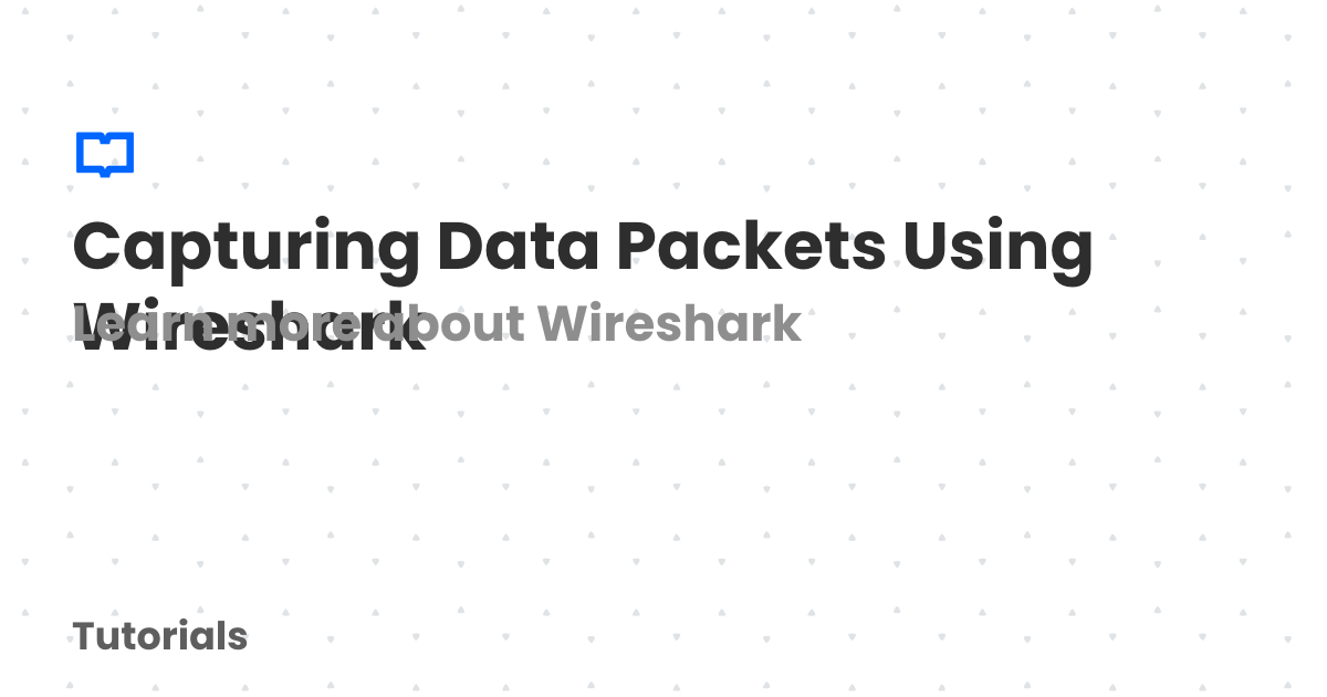 Capturing Data Packets Using Wireshark | Tutorials