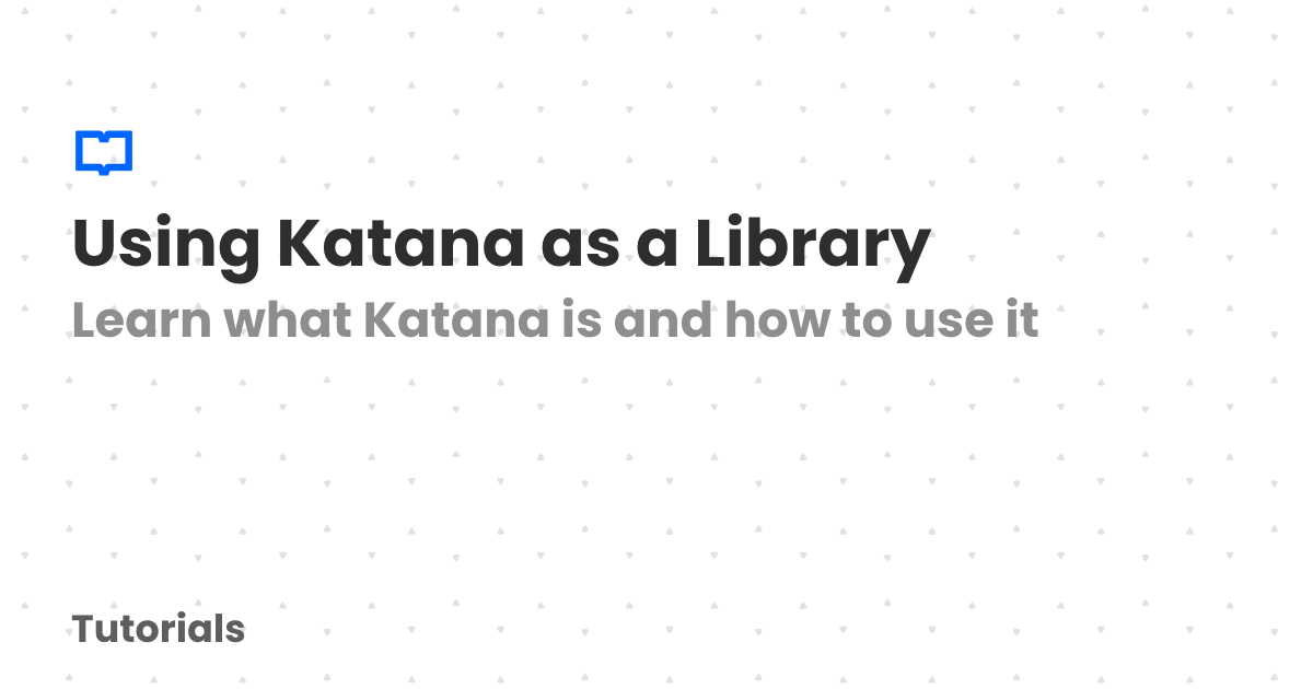 Using Katana as a Library | Tutorials