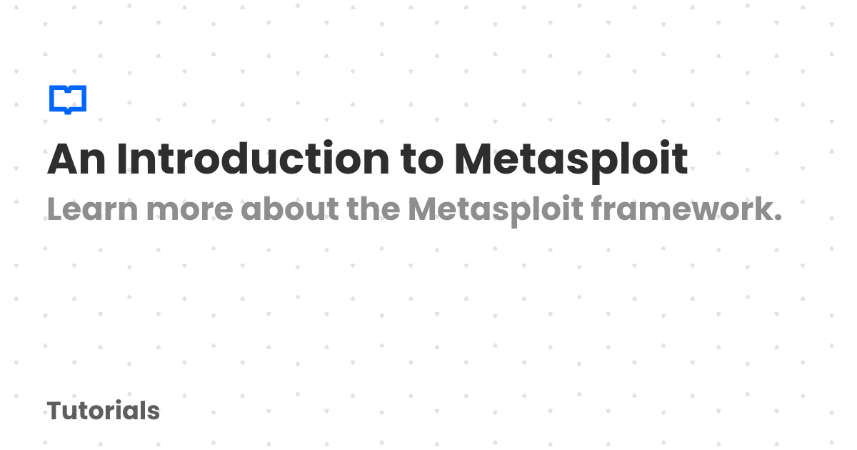 An Introduction to Metasploit | Tutorials
