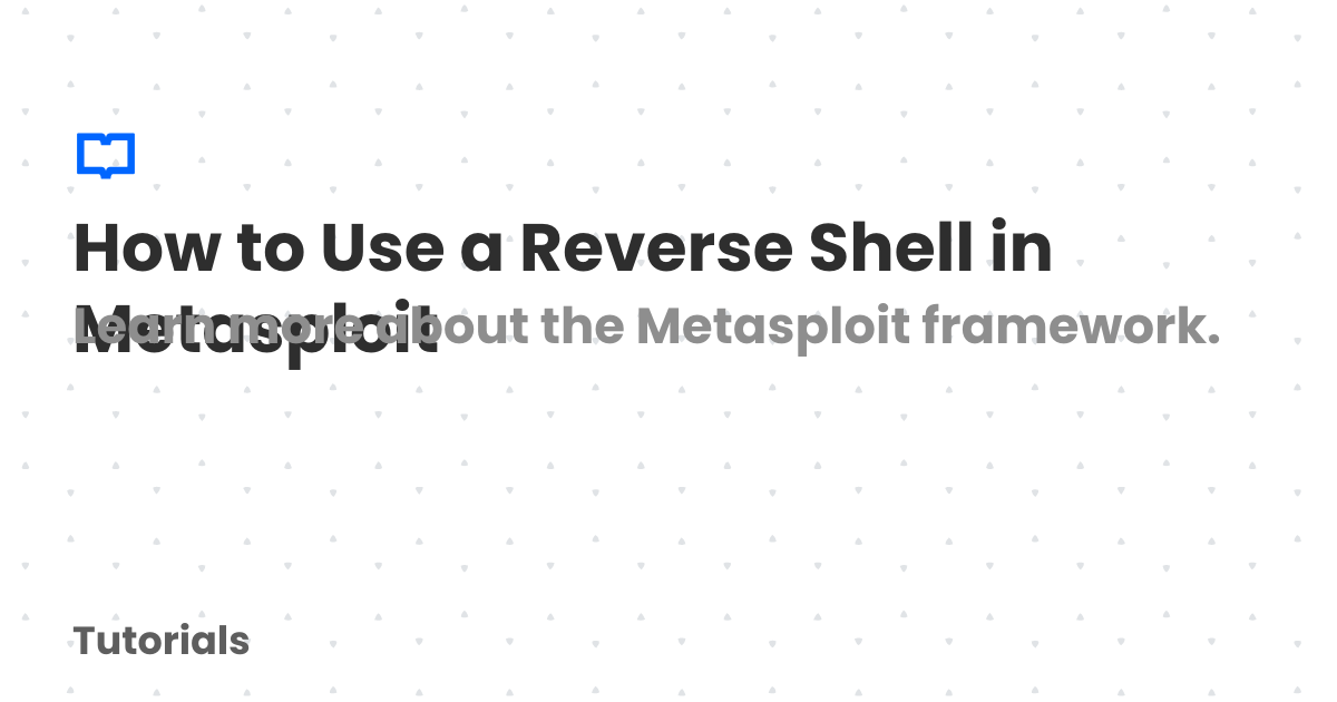 How to Use a Reverse Shell in Metasploit | Tutorials