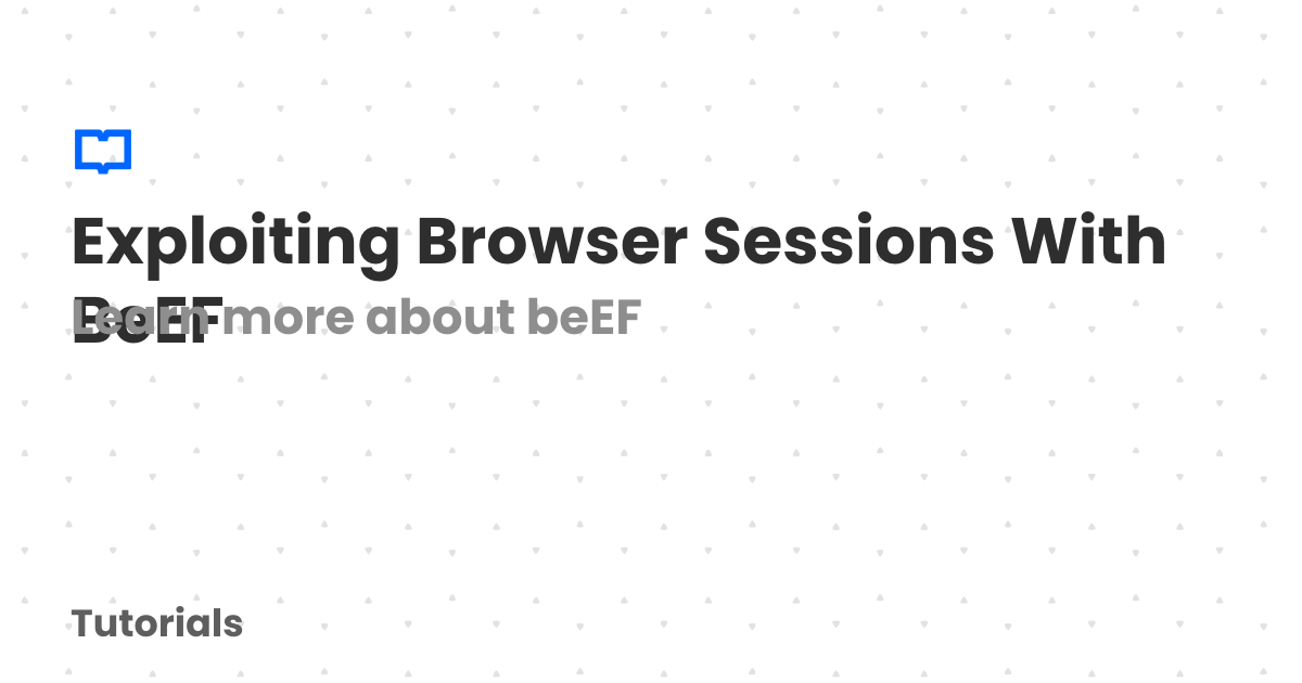Exploiting Browser Sessions With BeEF | Tutorials